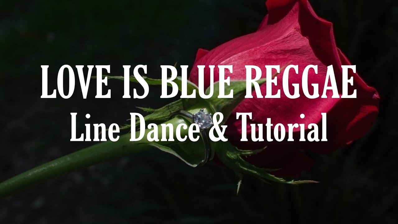 LOVE IS BLUE REGGAE - Line Dance (Dance & Tutorial) - YouTube