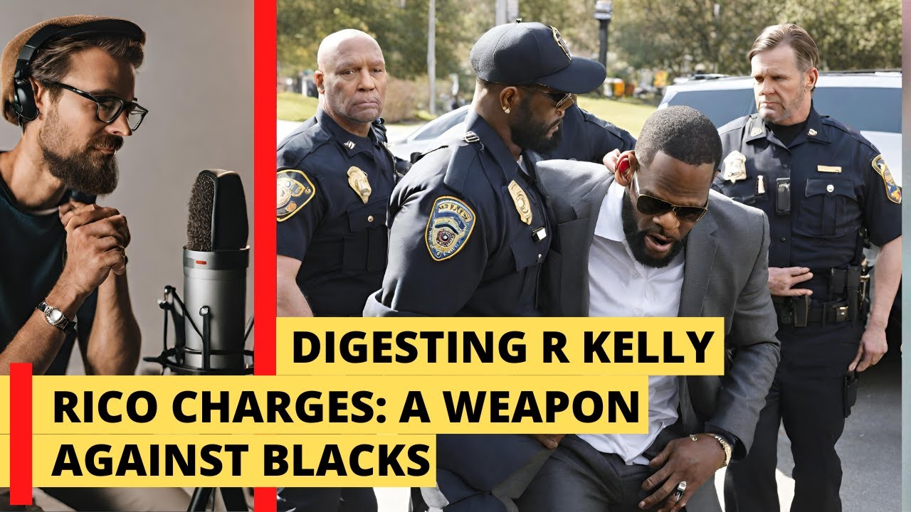 Digesting R Kelly's RICO Charges: A Weapon Against Black Communities ...