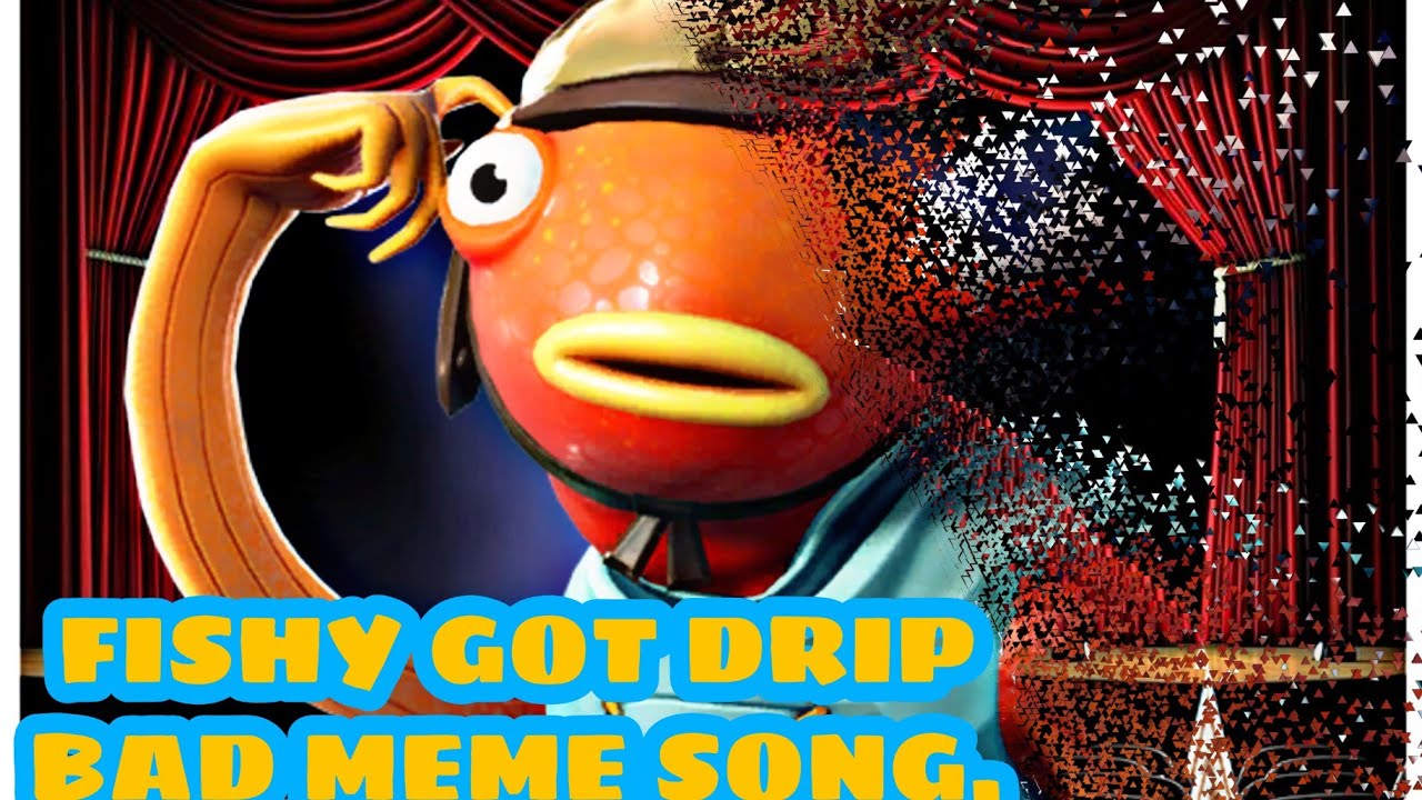 Fishy got DRIP Meme song reupload video with meme music! - YouTube