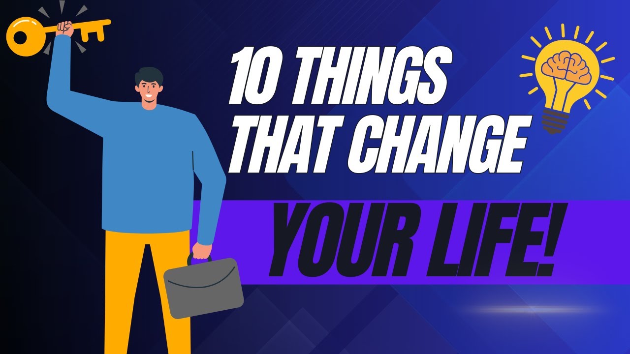 10 Things That Can Change your Life - YouTube