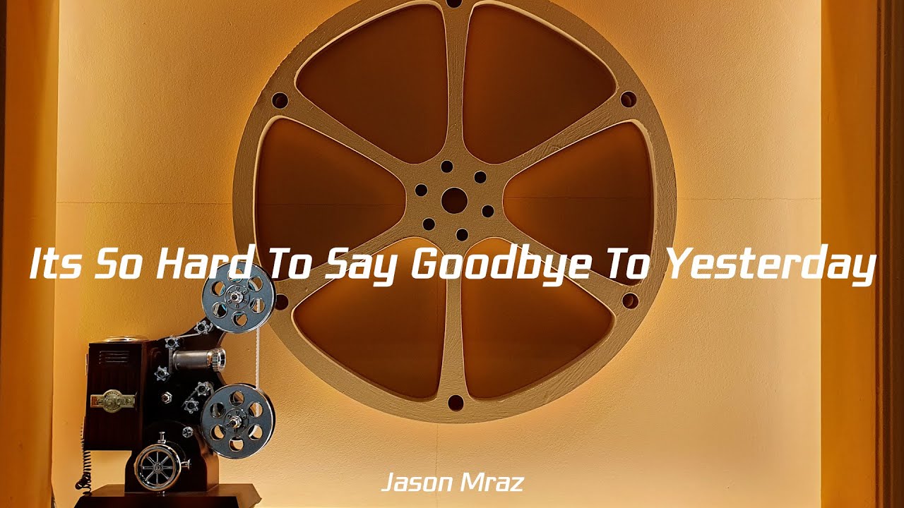 Jason Mraz - Its So Hard To Say Goodbye To Yesterday - YouTube