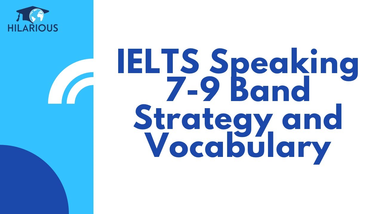 IELTS Speaking 7-9 Band Strategy and Vocabulary - YouTube