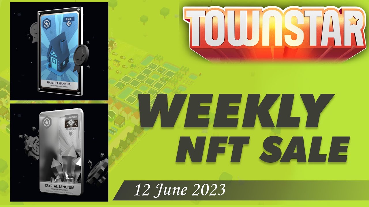 Town Star Weekly NFT Sale 12 June 2023: Hatchet Hank Jr. & Crystal ...