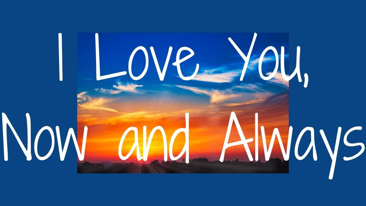 Romantic Love: I Love You, Now and Always - YouTube