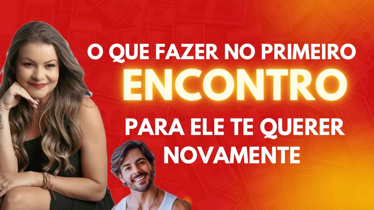 O QUE VOCÊ DEVE FAZER NO PRIMEIRO ENCONTRO - YouTube