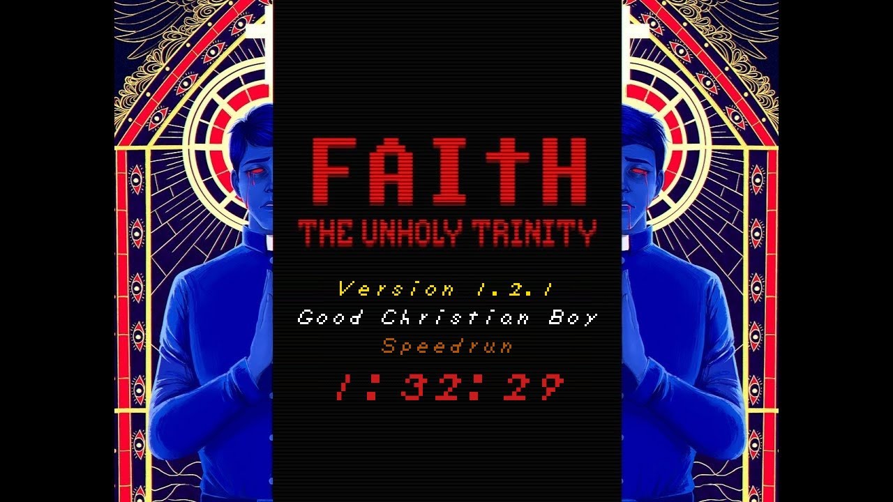FAITH: The Unholy Trinity v1.2.1 // Good Christian Boy // Speedrun GCB ...