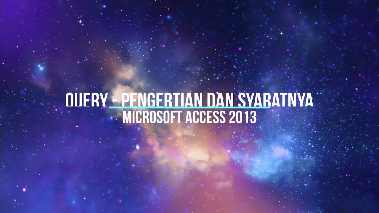 Query 1 - Pengertian dan Syarat Pembuatannya di dalam Ms Access 2013 - YouTube