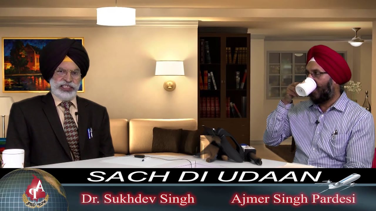 Sach Di Udaan(1st epis) with Ajmer Singh Pardesi and Dr. Sukhdev Singh on Apna Punjab TV - YouTube
