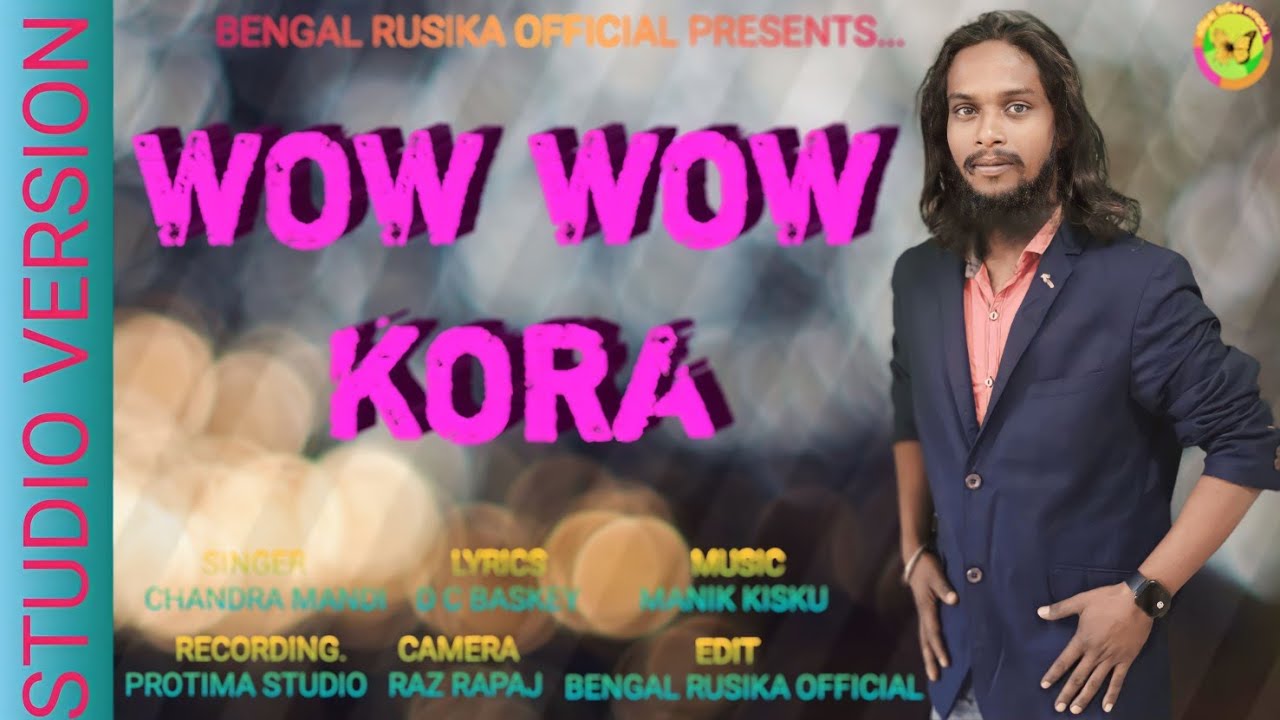 WOW WOW KORA//New Santali(Studio Version)Song 2024//Chandra Mandi - YouTube
