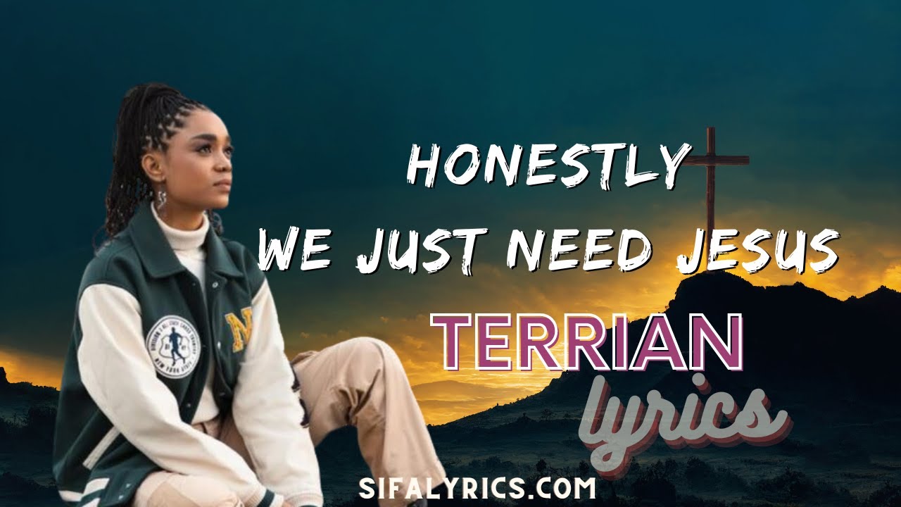 Honestly, We Just Need Jesus - Terrian (Lyrics) - YouTube