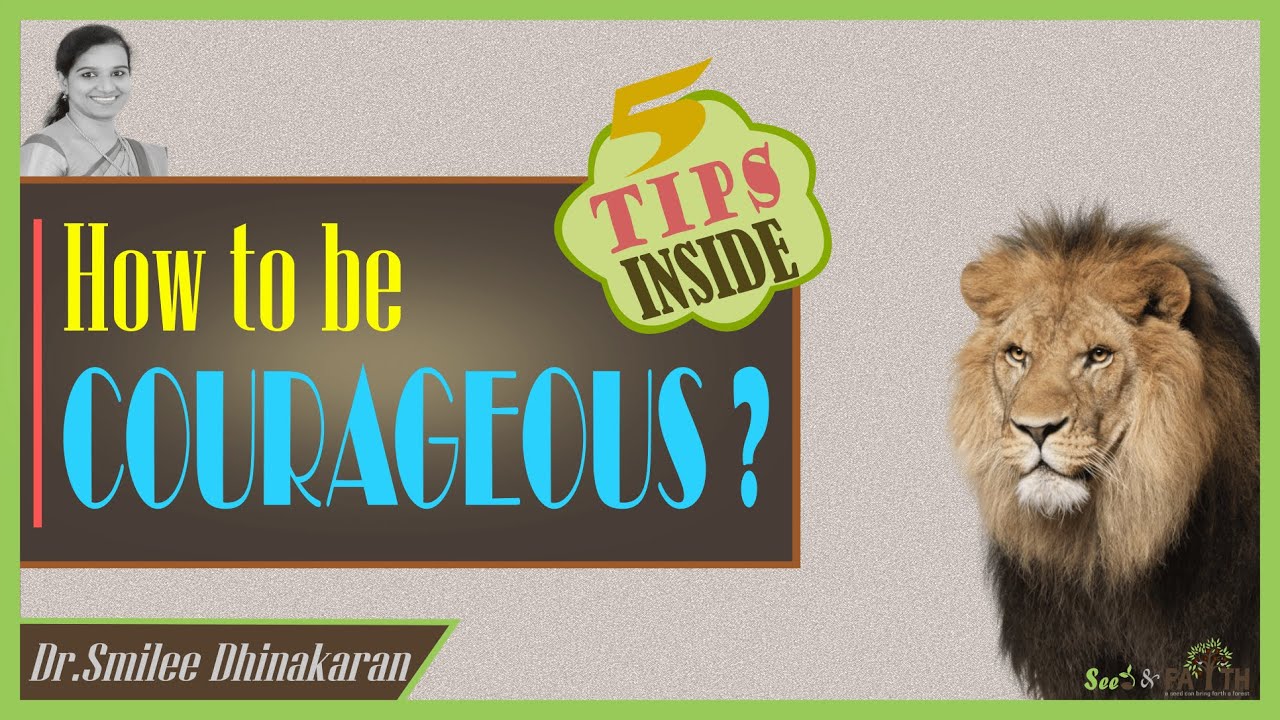 Want to be Courageous to face Challenges - 5 Tips to be Courageous ...
