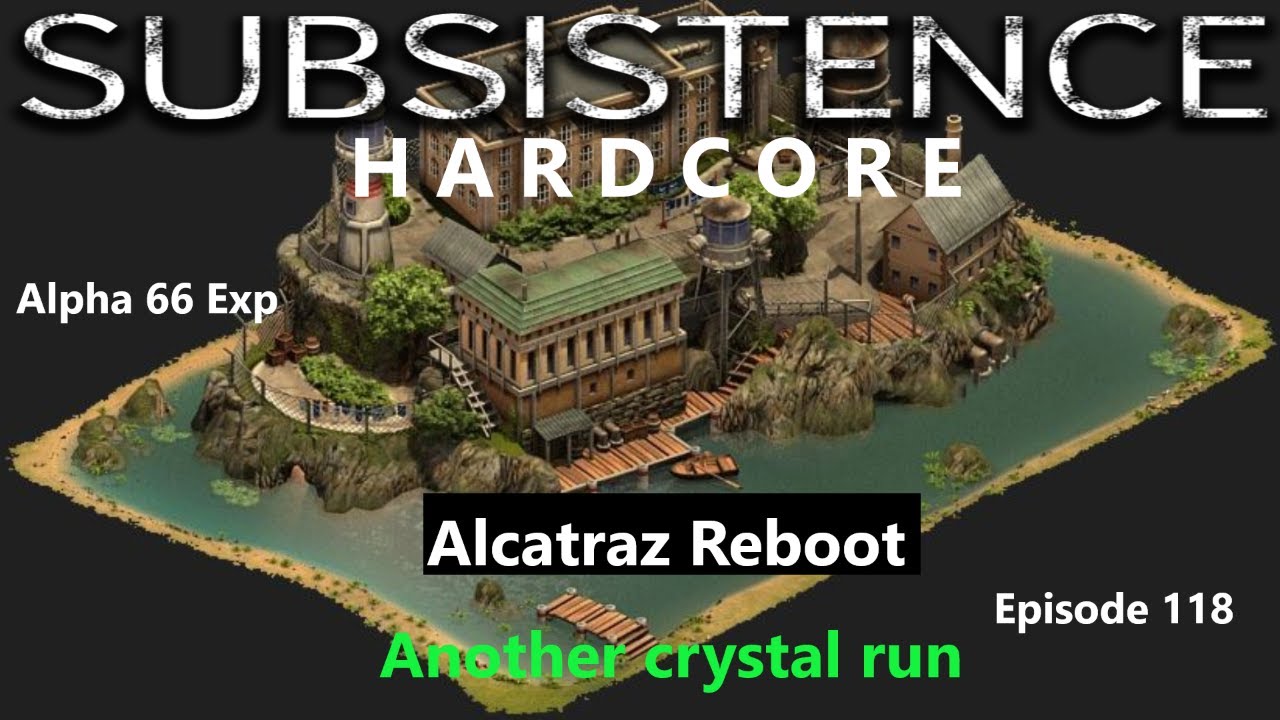 Subsistence Hardcore Challenge 7 | Alcatraz Reboot | Ep 118 | Another ...