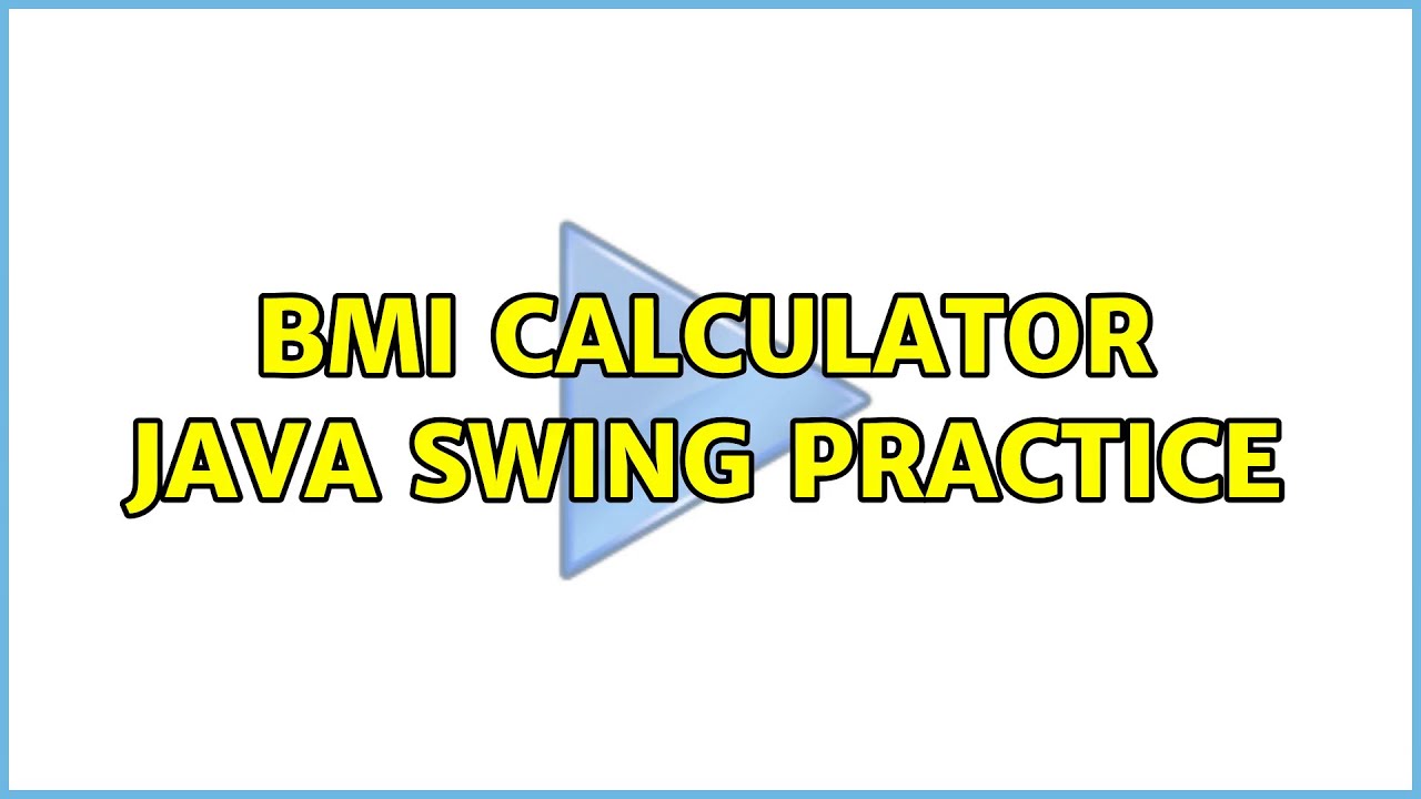 BMI Calculator Java Swing Practice - YouTube