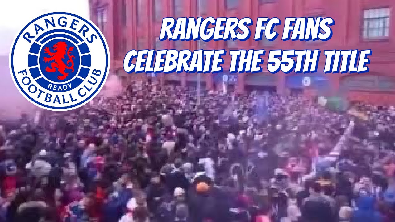 RANGERS FC FANS CELEBRATE THE 55th LEAGUE TITLE - YouTube