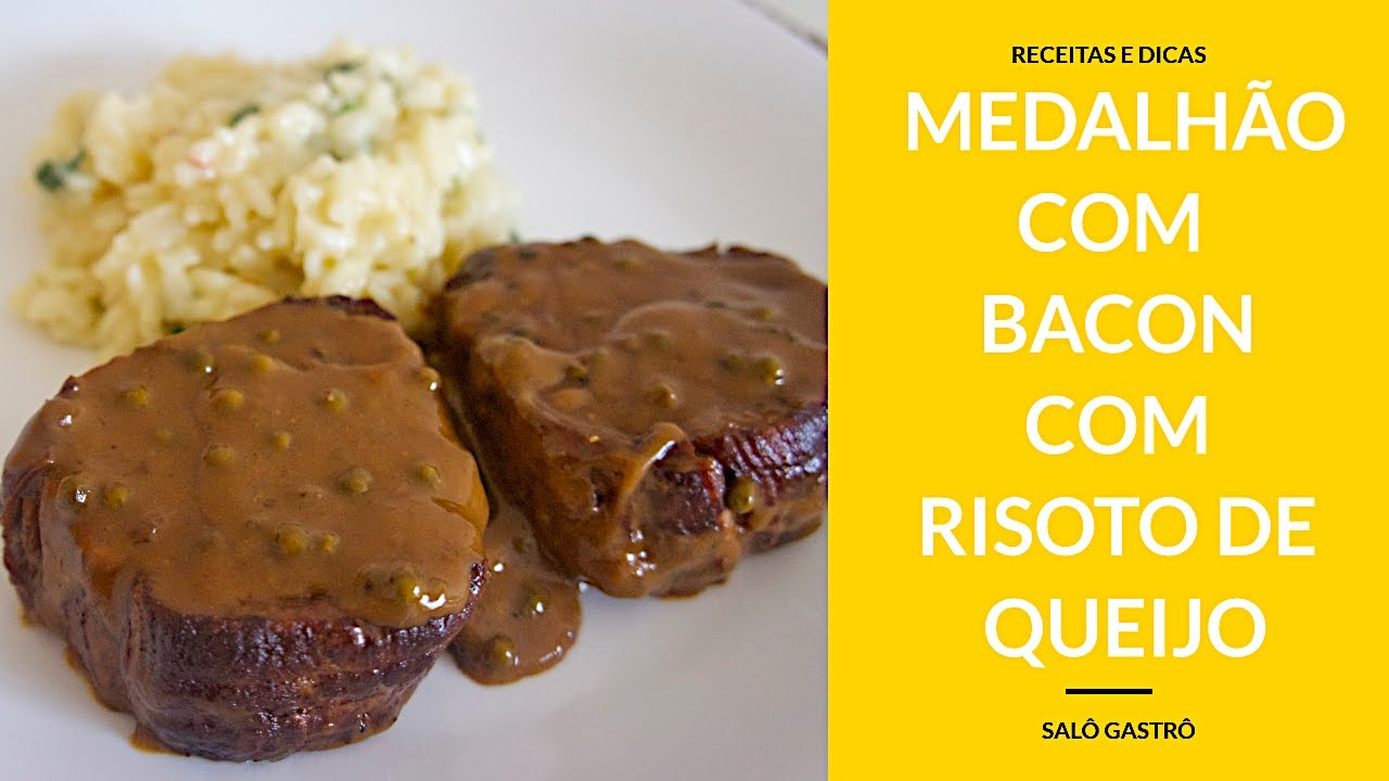 MEDALHÃO DE FILÉ MIGNON COM RISOTO DE QUEIJO - YouTube