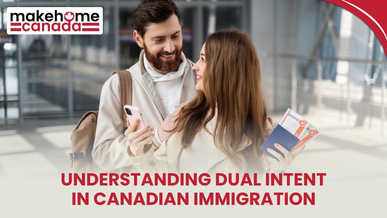 Understanding dual intent in Canadian Immigration | MakeHomeCanada ...