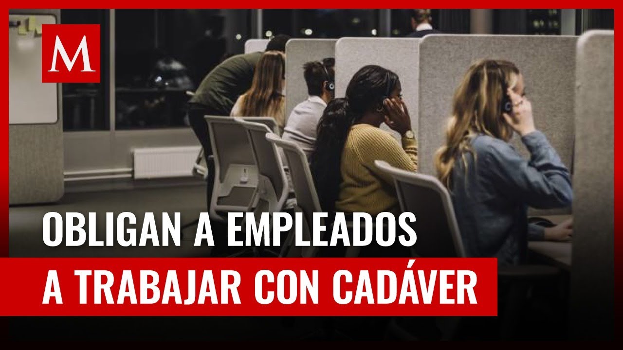Mujer muere en call center y empleados fueron obligados a trabajar ...