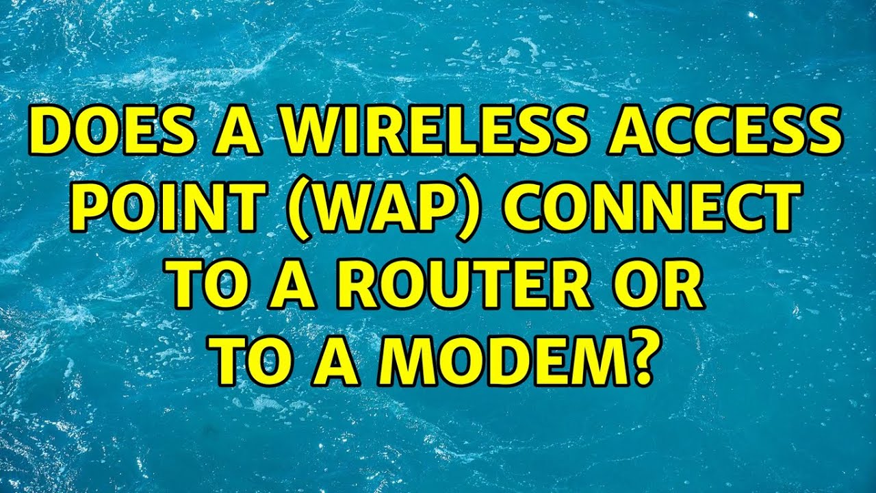 Does a Wireless Access Point (WAP) connect to a router or to a modem ...