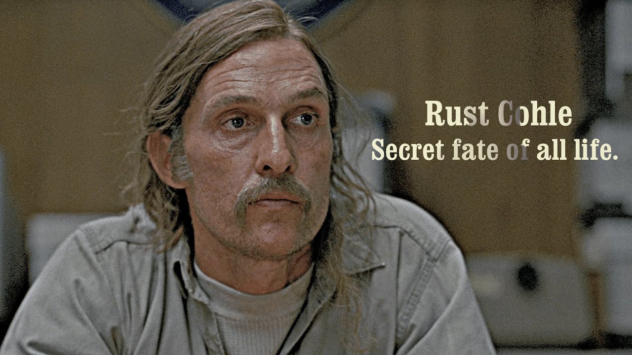 Rust Cohle. | True Detective. | Secret Fate of All Life. - YouTube