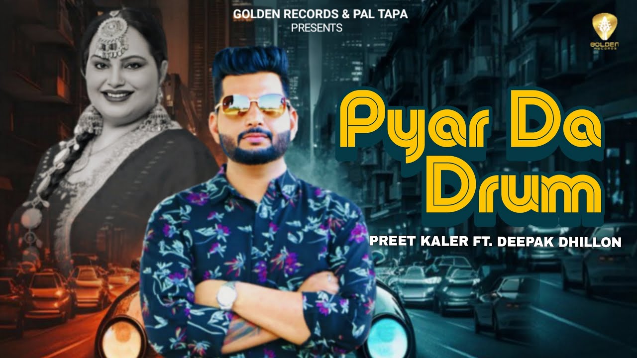 Pyar Da Drum (Official Video) Preet Kaler | Deepak Dhillon | Guri ...
