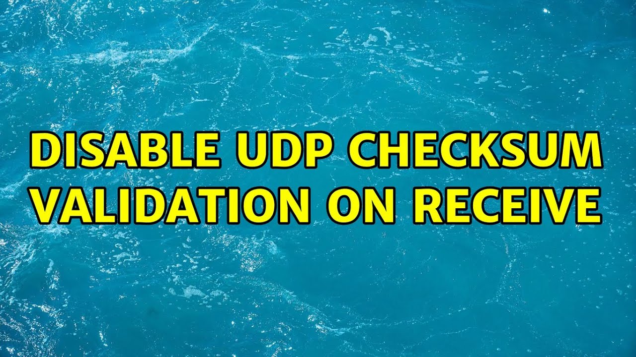 Disable UDP Checksum Validation on Receive - YouTube