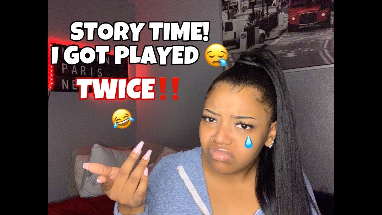 STORYTIME: I got played !!!!!!! - YouTube