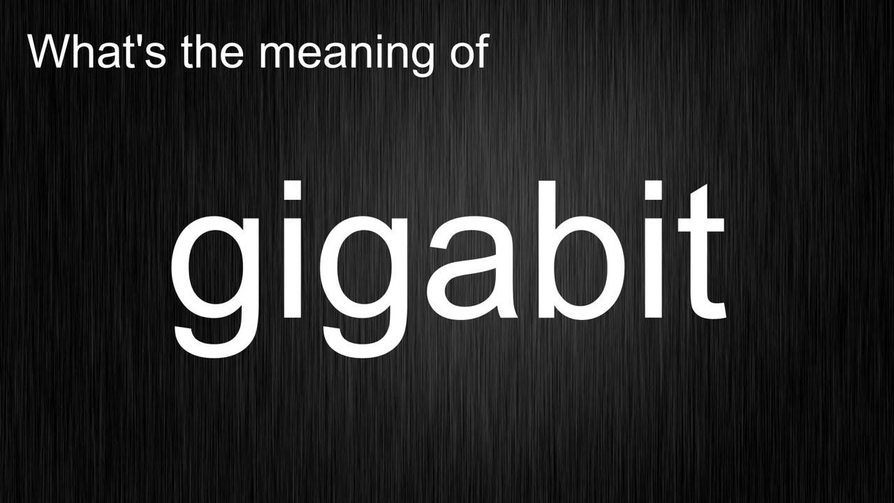 What's the meaning of "gigabit", How to pronounce gigabit? - YouTube