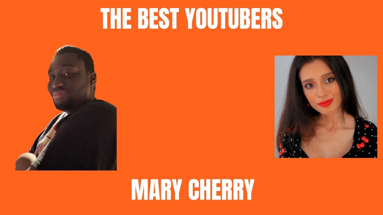 The Best YouTubers - Mary Cherry - YouTube