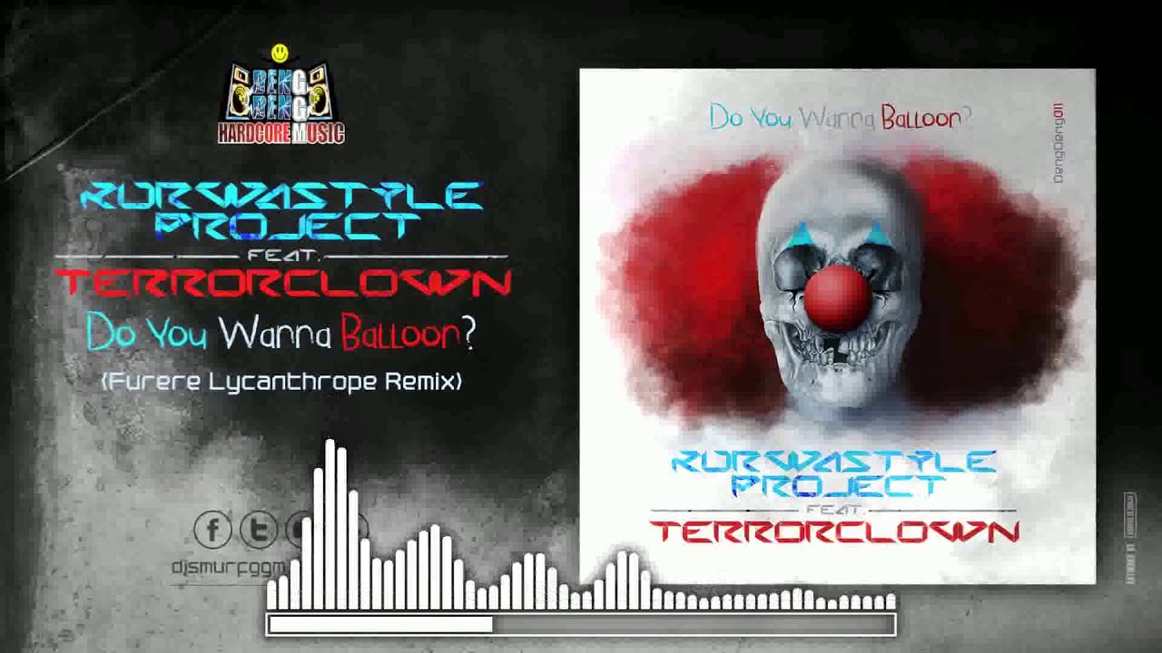 Kurwastyle Project feat. TerrorClown - Do You Wanna Balloon (Furere ...