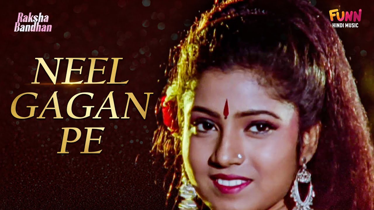 Neel Gagan Pe - Video Song | Raksha Bandhan | Romantic Love Hindi Song ...