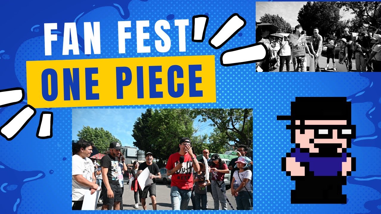 FAN FEST SEGUNDA EDICION ONE PIECE!!!!! - YouTube