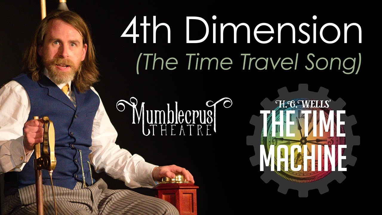 4th Dimension (The Time Travel Song) from Mumblecrust Theatre's The ...
