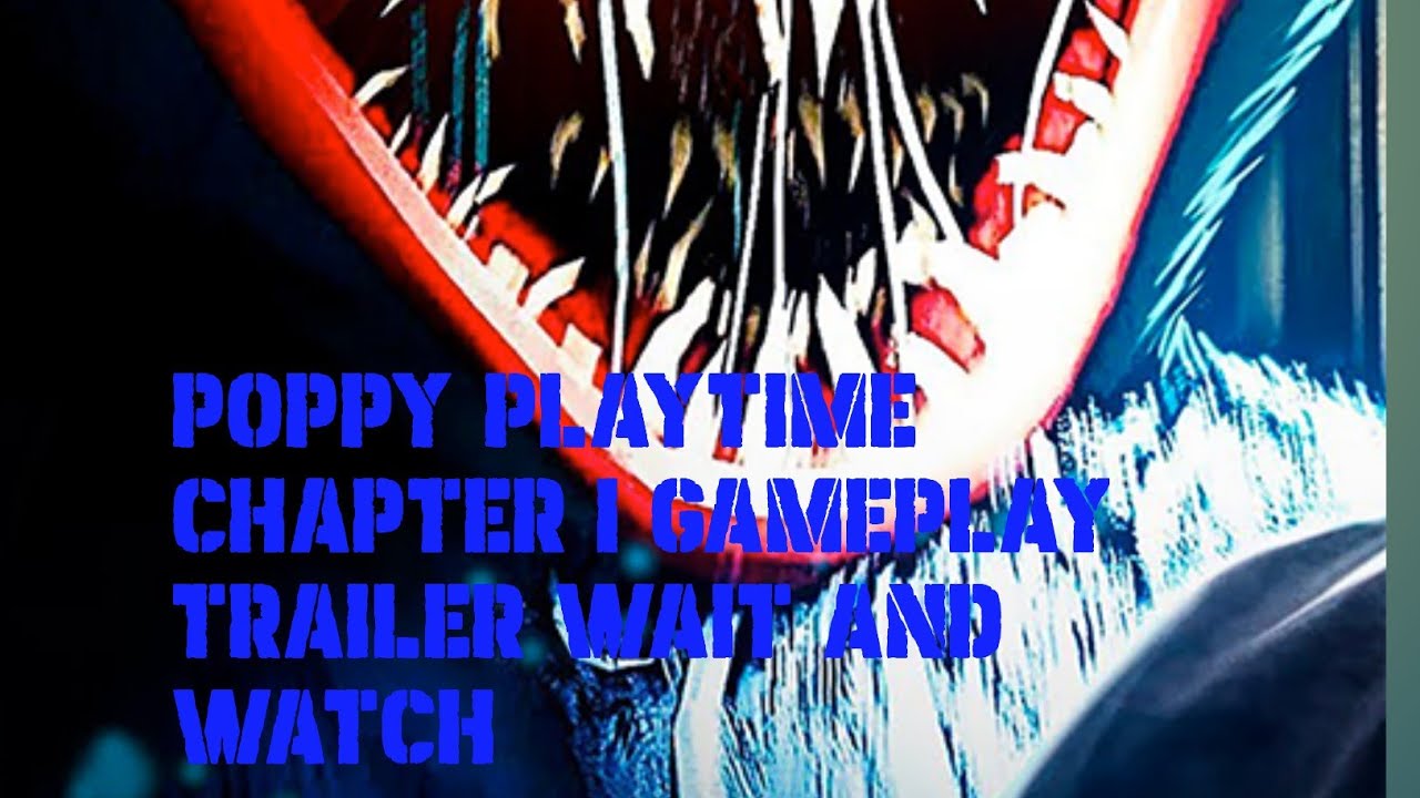 POPPY PLAYTIME CHAPTER 1 GAMEPLAY TRAILER/WAIT AND WATCH - YouTube