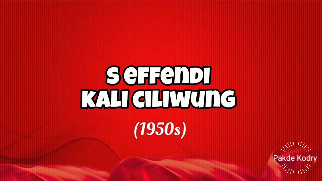 S Effendi ~ Kali Ciliwung (1950s) - YouTube
