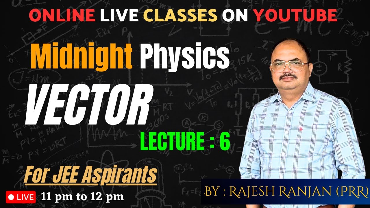 VECTOR- L6 | class XII physics | JEE Main & Adv. | NEET - YouTube