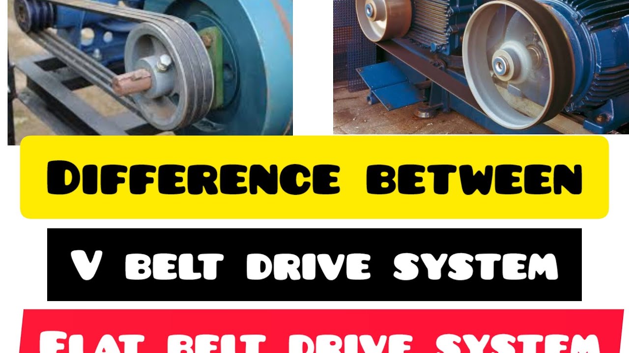 DIFFERENCE BETWEEN THE V BELT DRIVE SYSTEM & FLAT BELT DRIVE SYSTEM / V ...