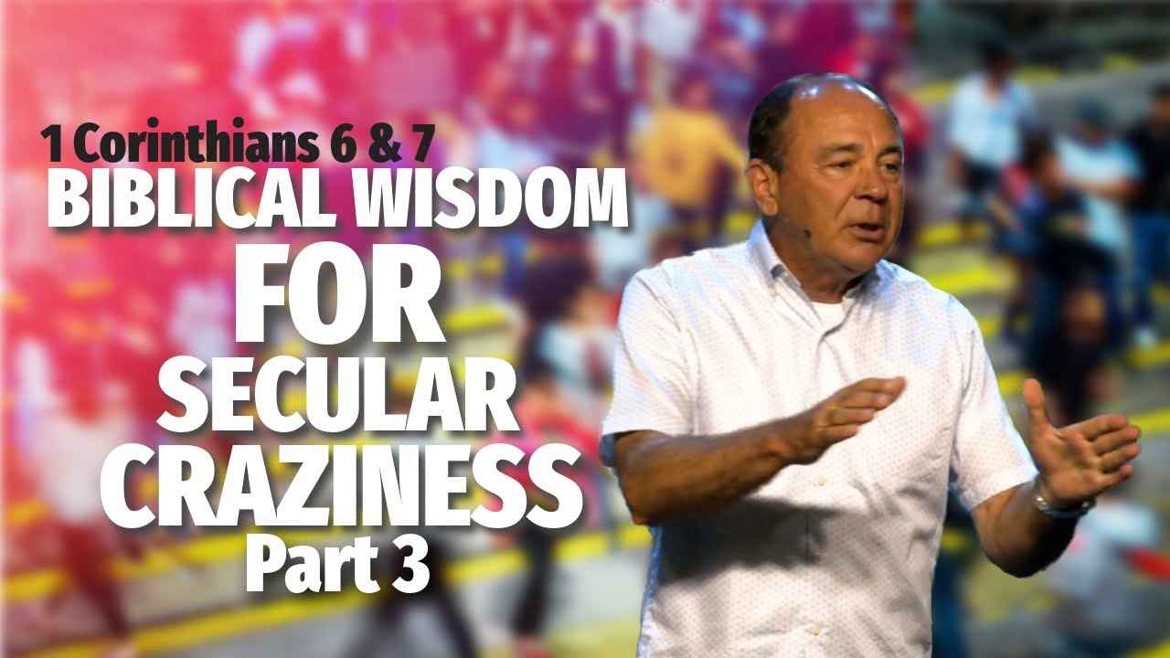 Biblical Wisdom for Secular Craziness | Part 3 | 1 Corinthians 6 & 7 ...