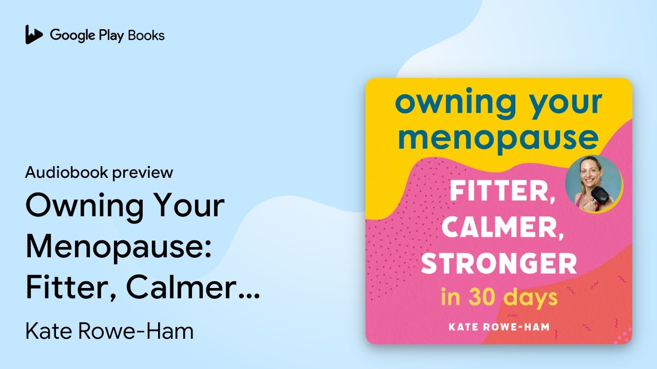 Owning Your Menopause: Fitter, Calmer, Stronger… by Kate Rowe-Ham ...