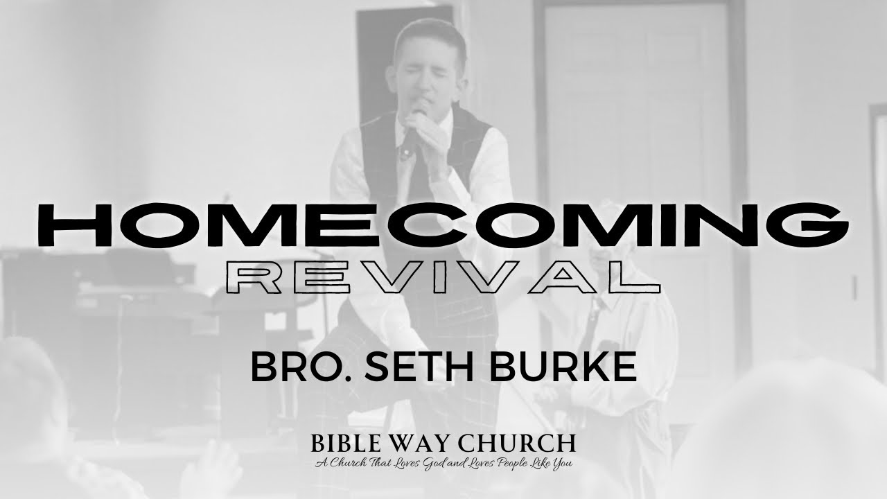 43rd Annual Homecoming Revival - Saturday - Bro. Seth Burke - YouTube