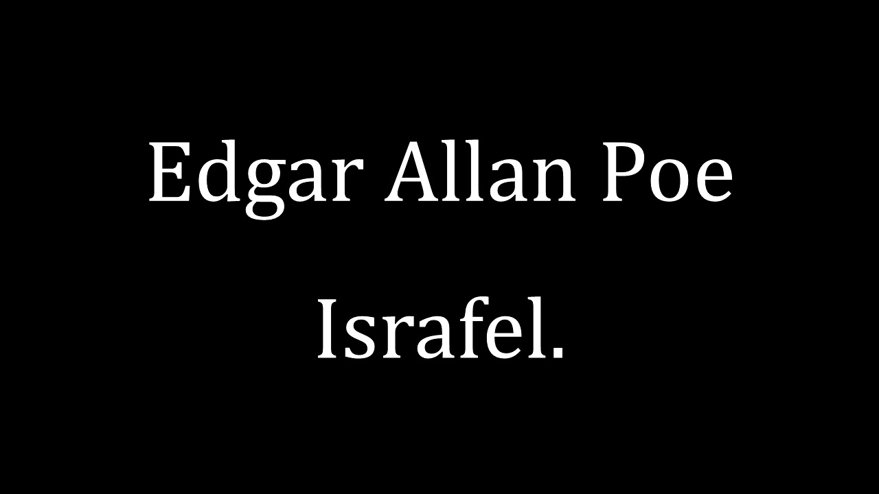 Edgar Allen Poe: Israfel. - YouTube