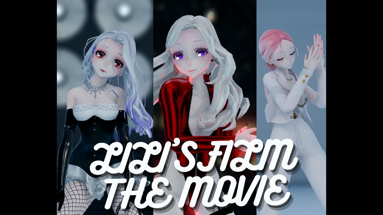 [MMD] LILI’s FILM [The Movie] [4KUHD60FPS] - YouTube