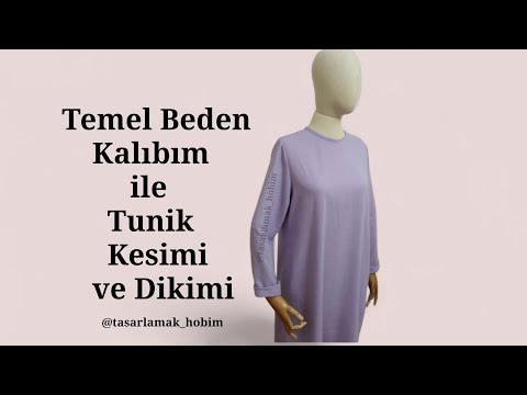 Temel Beden Kalıbım ile Tunik Kesimi ve Dikimi 
