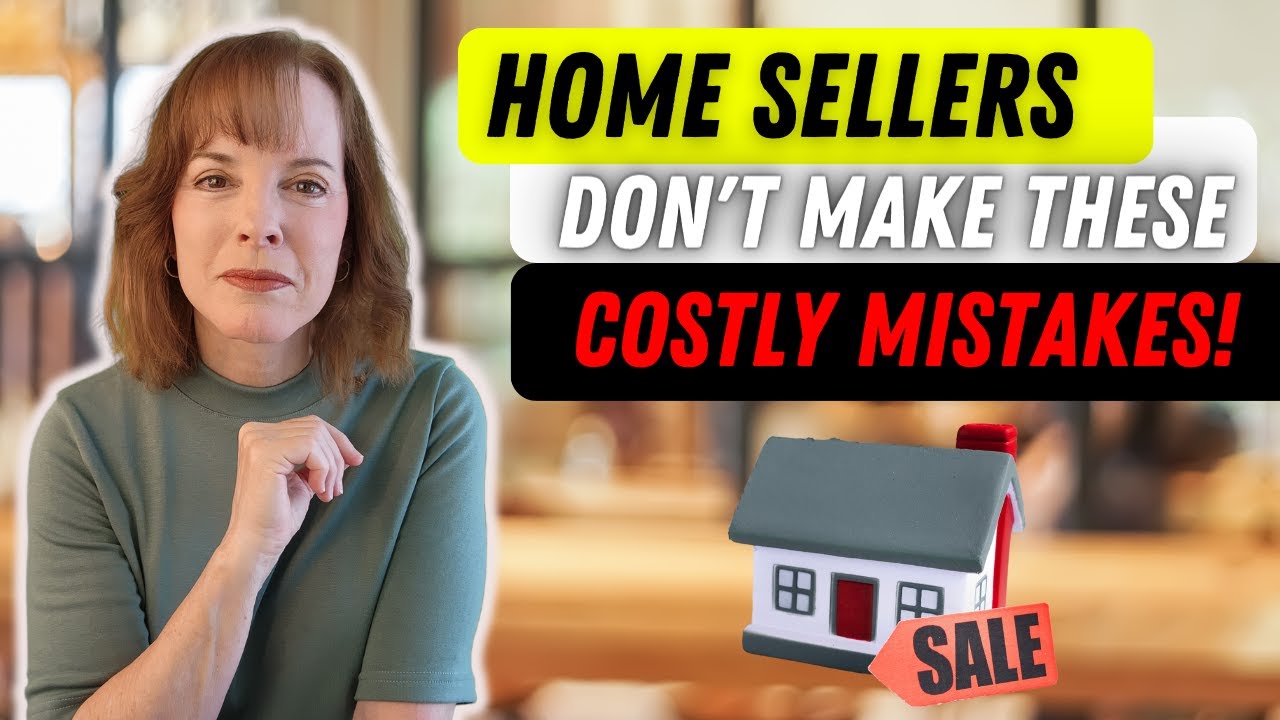 10 Home Seller Mistakes You Don't Want to Make! - YouTube