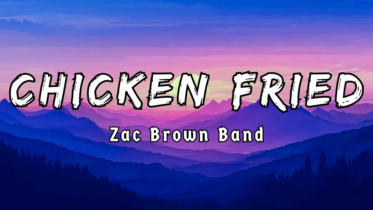 Zac Brown Band - Chicken Fried ( Lyrics/Letra ) - YouTube