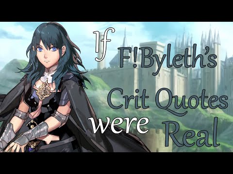 If Female Byleth crit quotes were more like a real world teacher