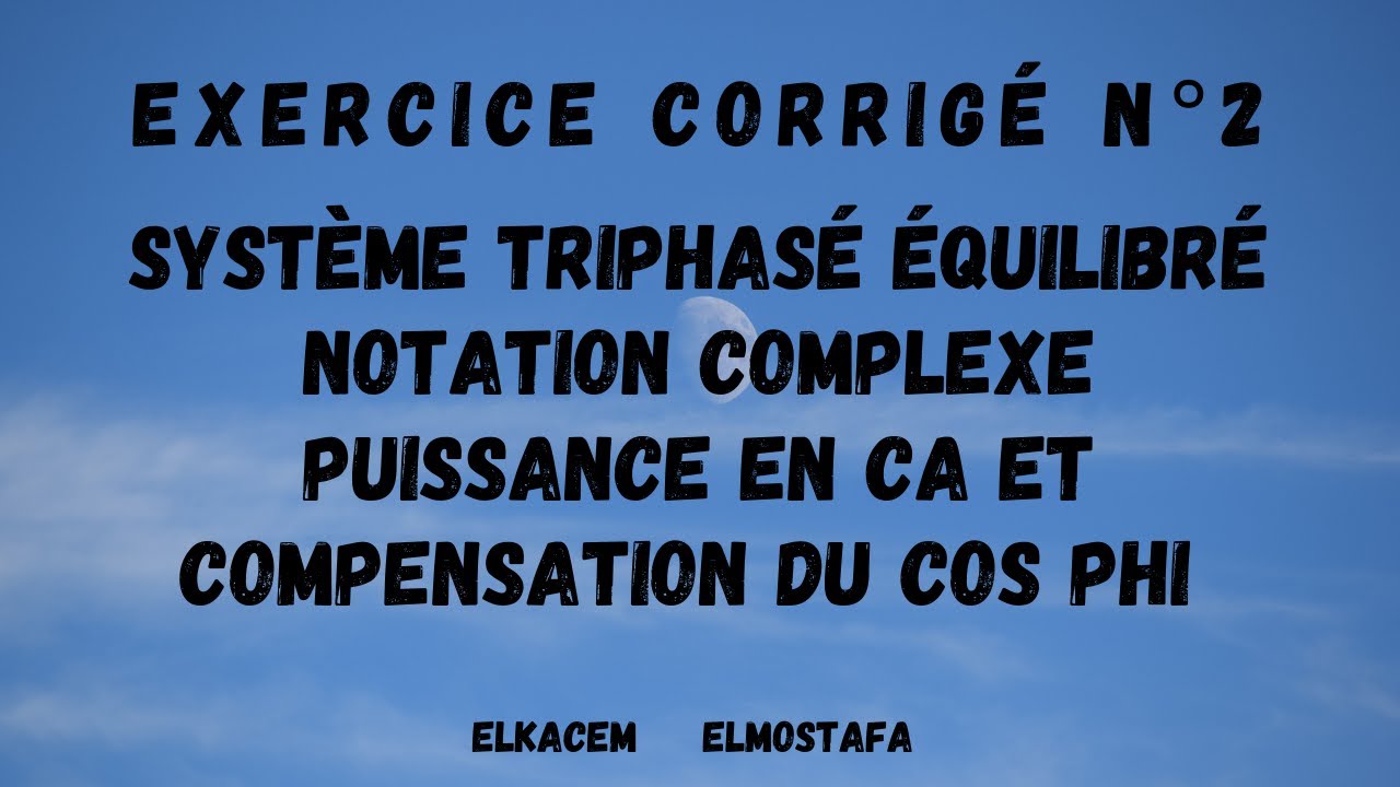 Exercice corrigé N°2 : système triphasé équilibré en notation complexe - YouTube