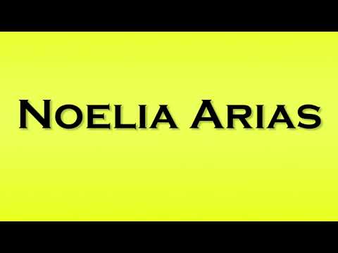 Pronunciation of Noelia Arias