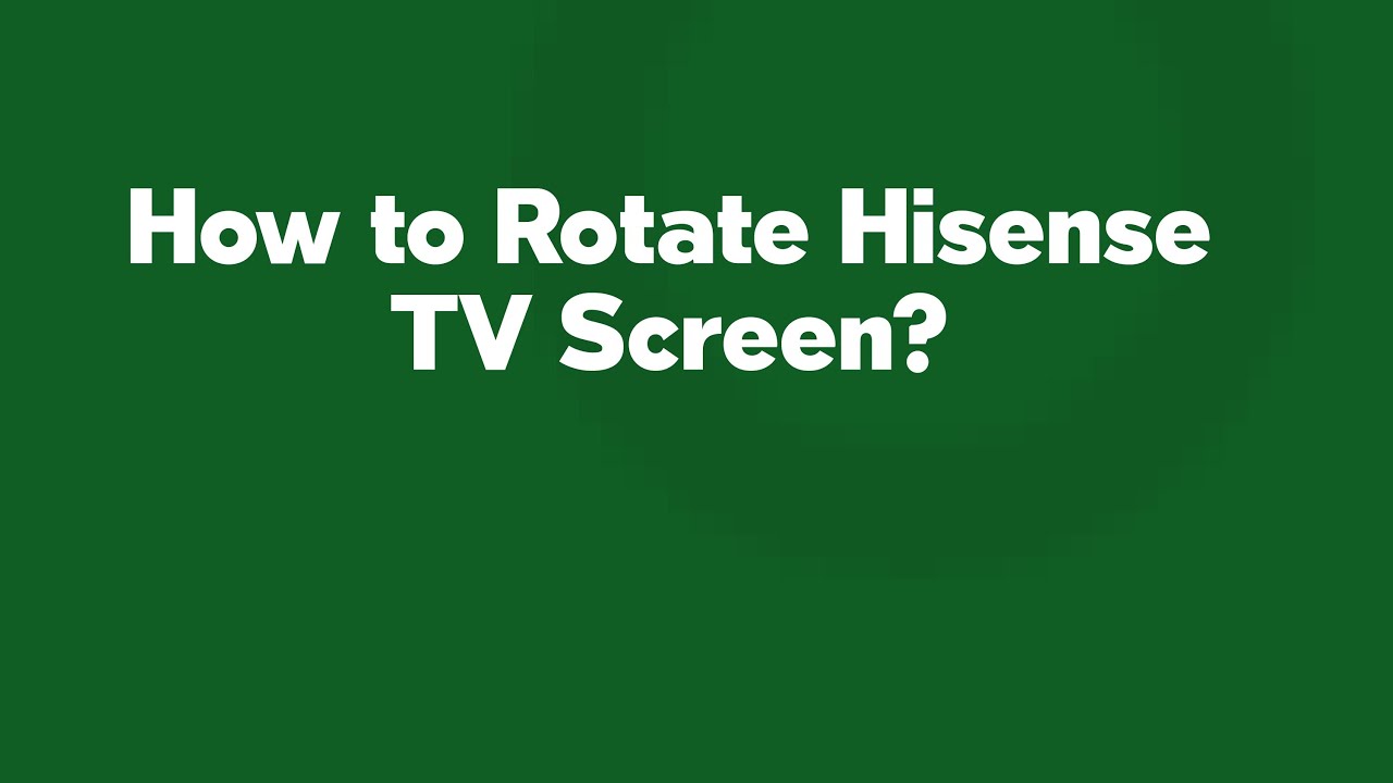 How to Rotate Hisense TV Screen? - YouTube