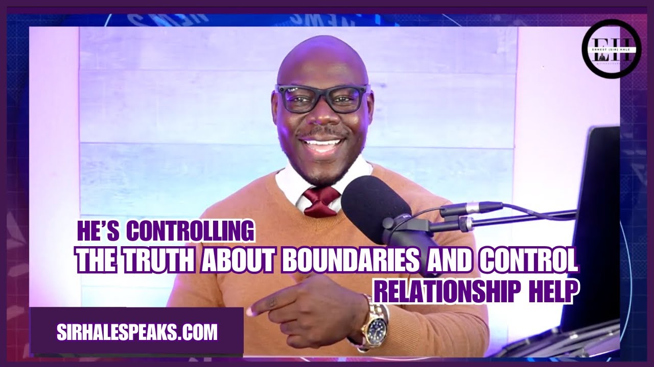 The TRUTH about Boundaries vs Control in Relationships | SIR HALE - YouTube