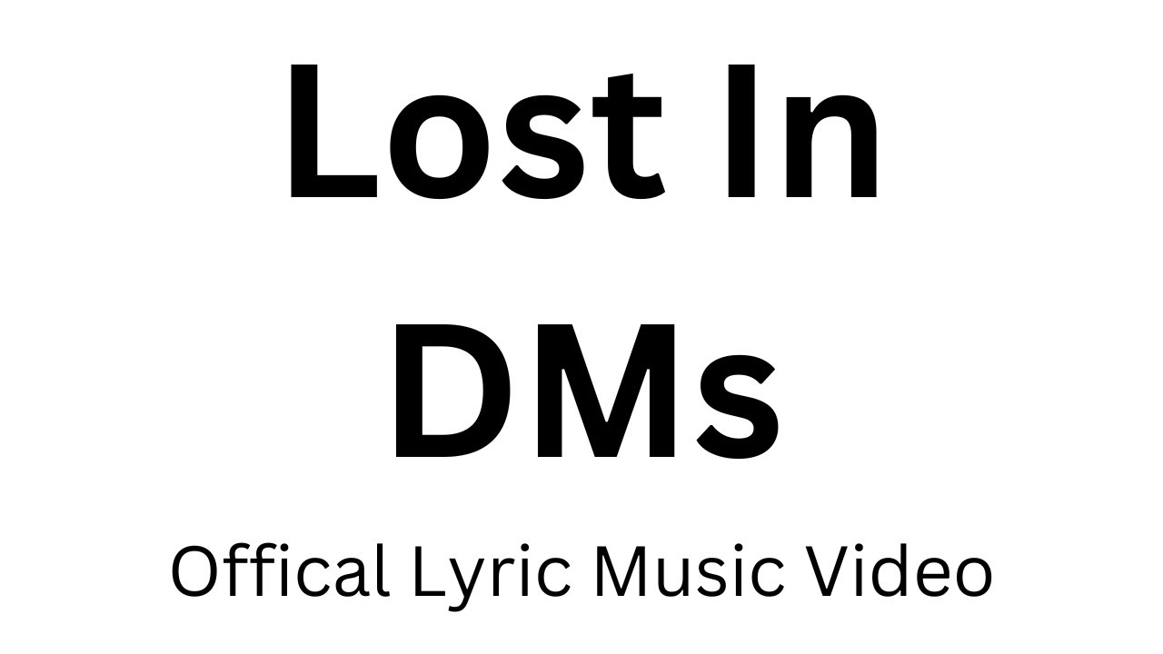 Lost In DMs | Lyric Music Video - YouTube